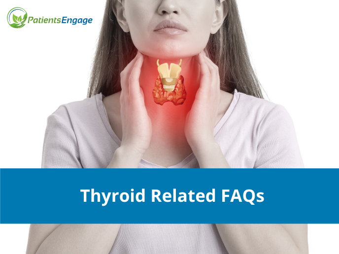 Thyroid FAQs: Frequently Asked Questions about Thyroid Conditions ...
